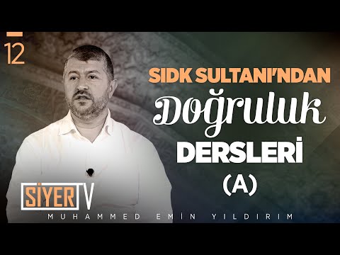 Sıdk Sultanı'ndan Doğruluk Dersleri (a) / Muhammed Emin Yıldırım