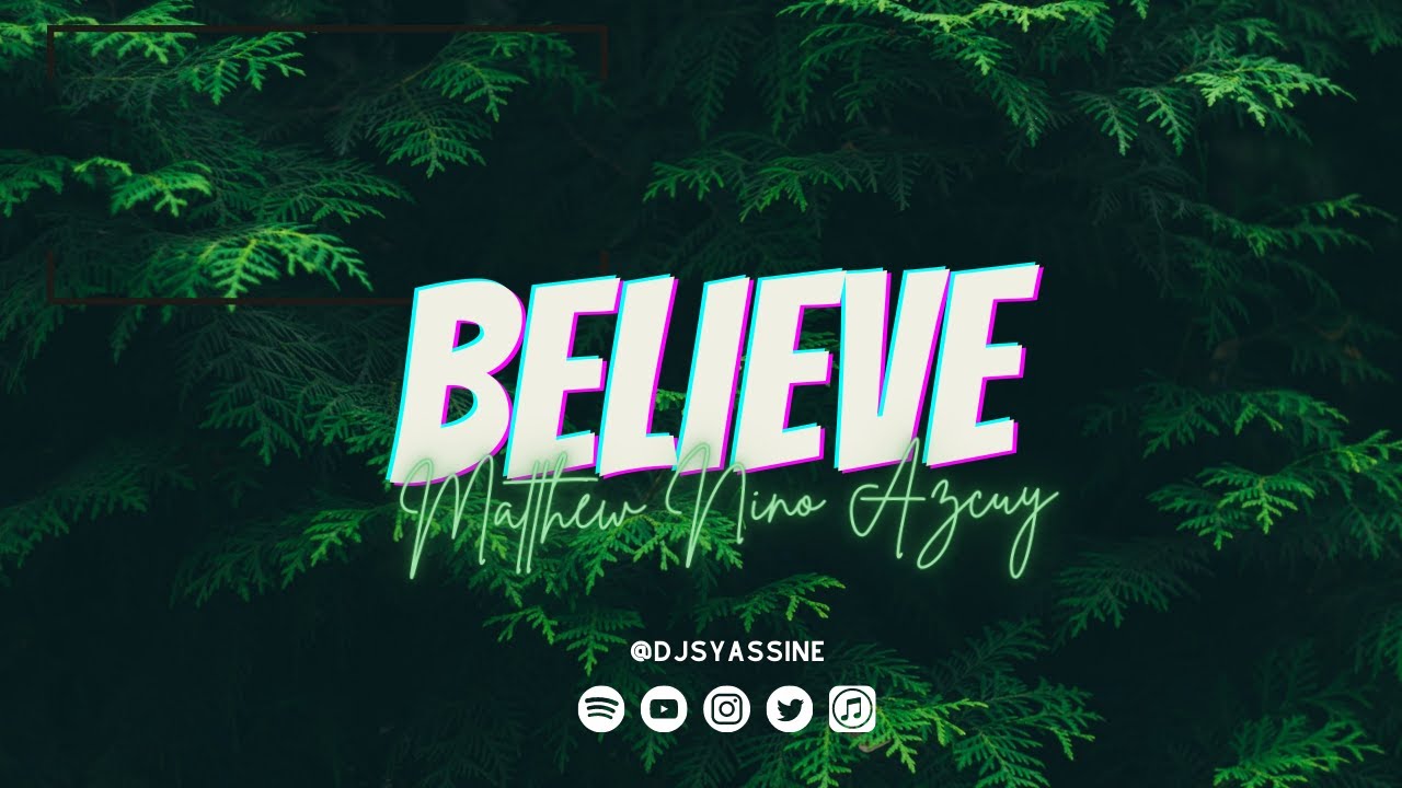 Believe - MNA Matthew Nino Azcuy - YouTube Music