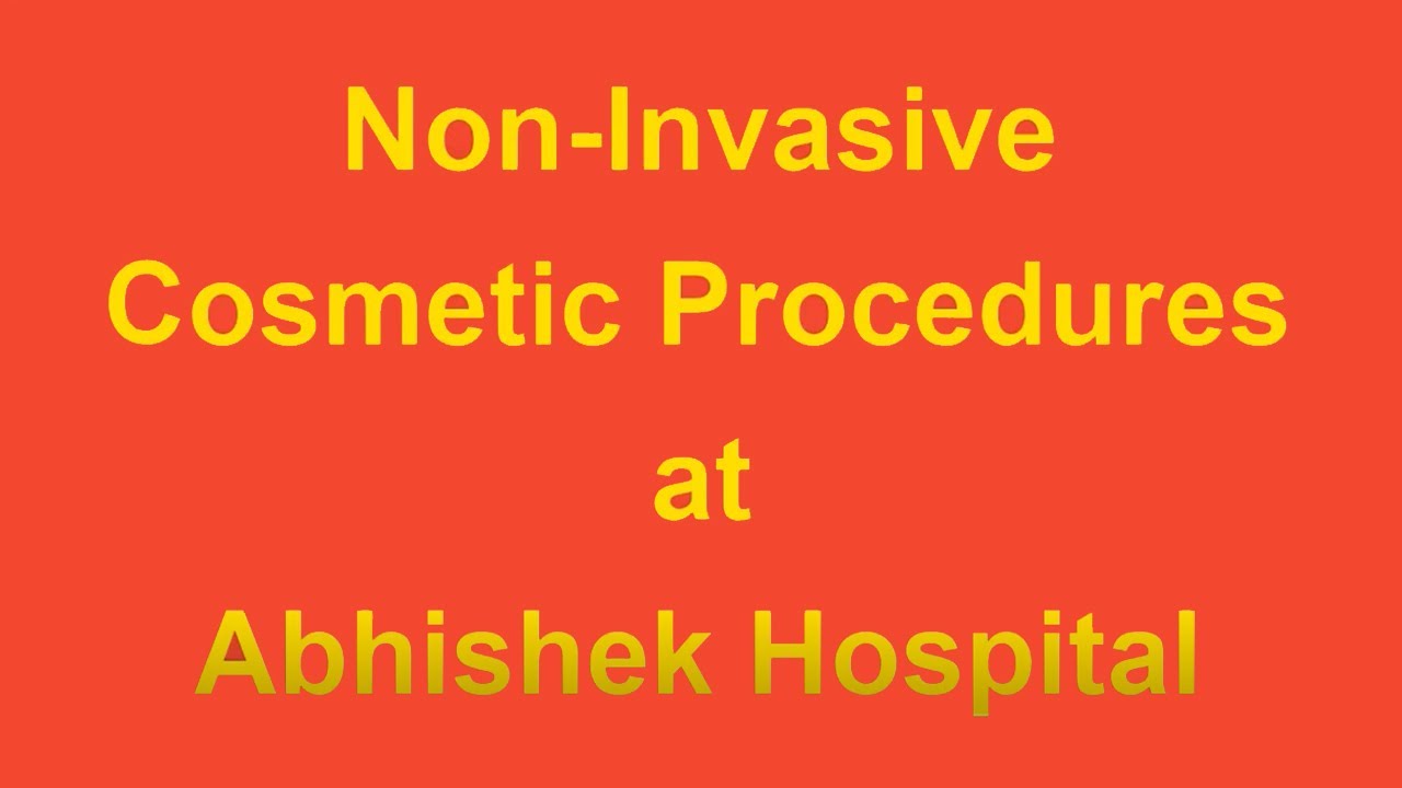 Non-Invasive Cosmetic Procedures - Abhishek Hospital - YouTube