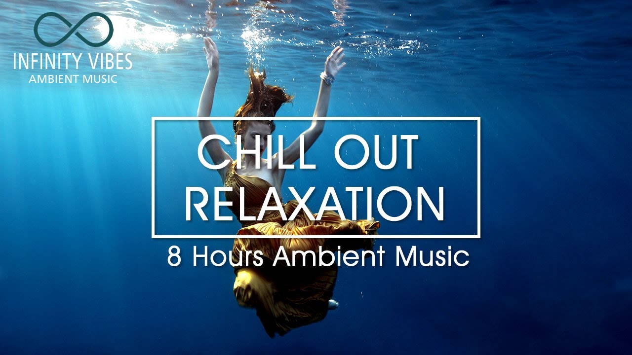 Deep Relaxation Chill Out Music – 8 Hours of Ambient Sounds for Calm ...