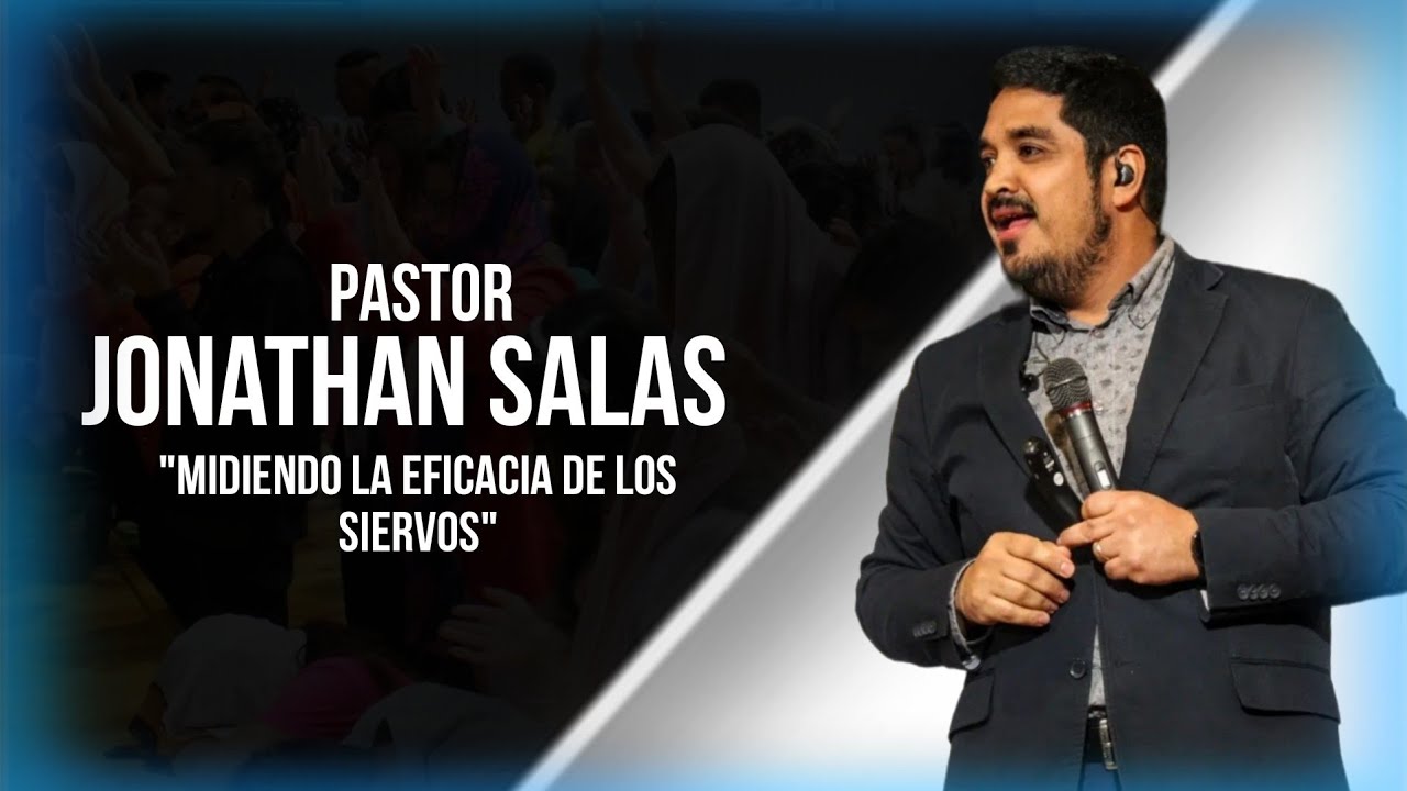 Pastor Jonathan Salas: Midiendo la Eficacia de los Siervos - YouTube