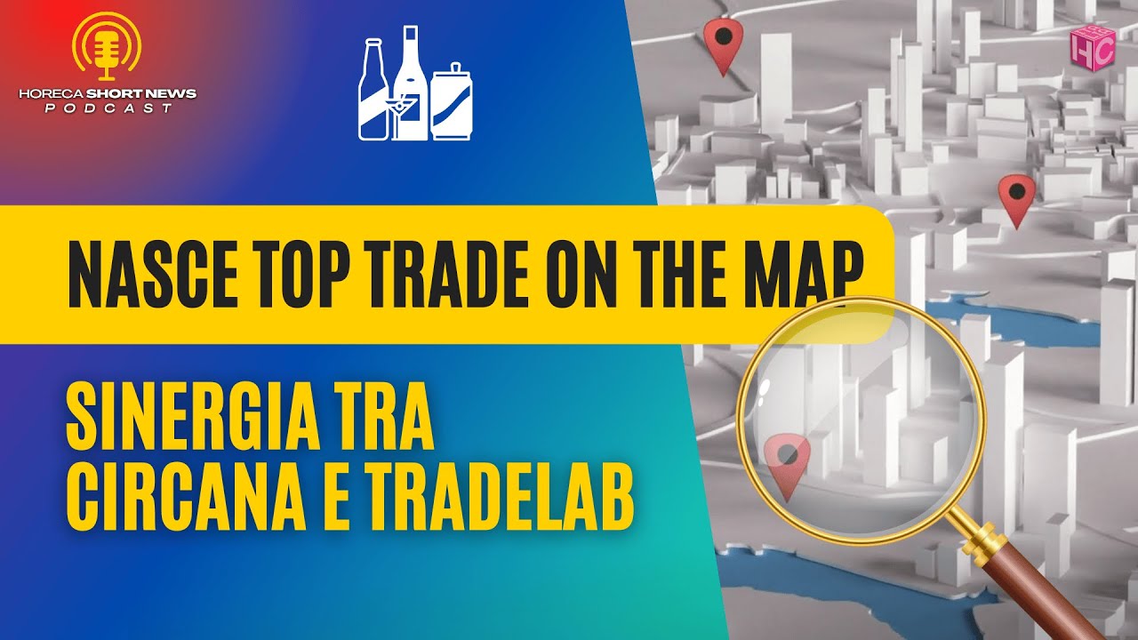 Nasce "Top trade on the map": sinergia tra Circana e TradeLab ...