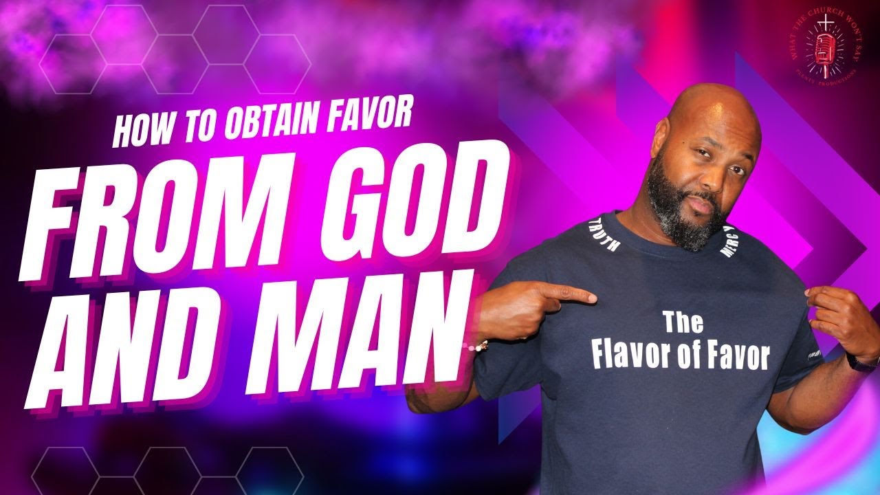 How to Obtain Favor from God and Man (The Flavor of Favor) - YouTube