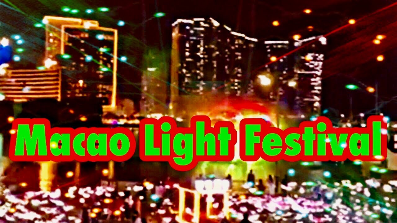 MACAO LIGHT FESTIVAL | MACAU TOUR - YouTube