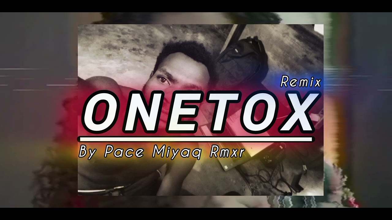 Onetox Remix Terbaru 2024 By Pace Miyaq Rmxzr🔰 - YouTube