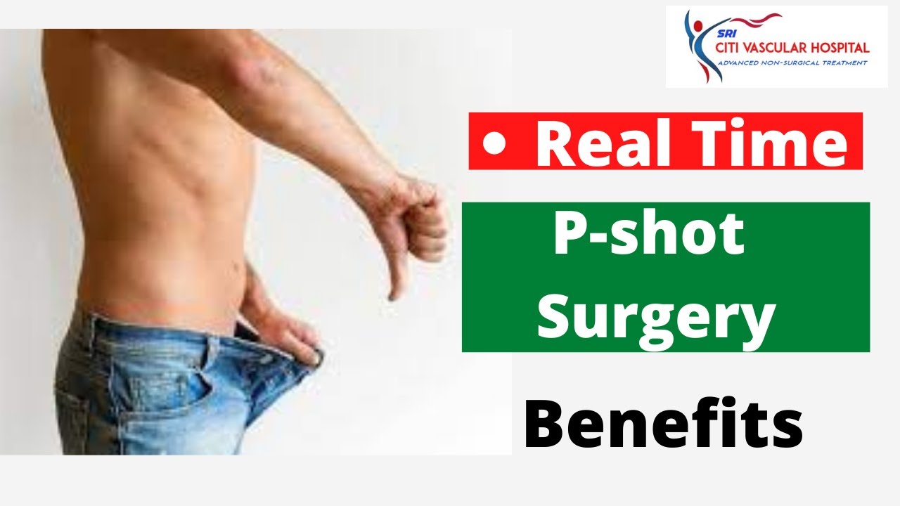 Realtime P-shot and Benefits of P-shot | Watch the video to Know More ...