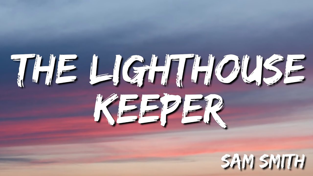 The Lighthouse Keeper - Sam Smith (Lyric) - YouTube