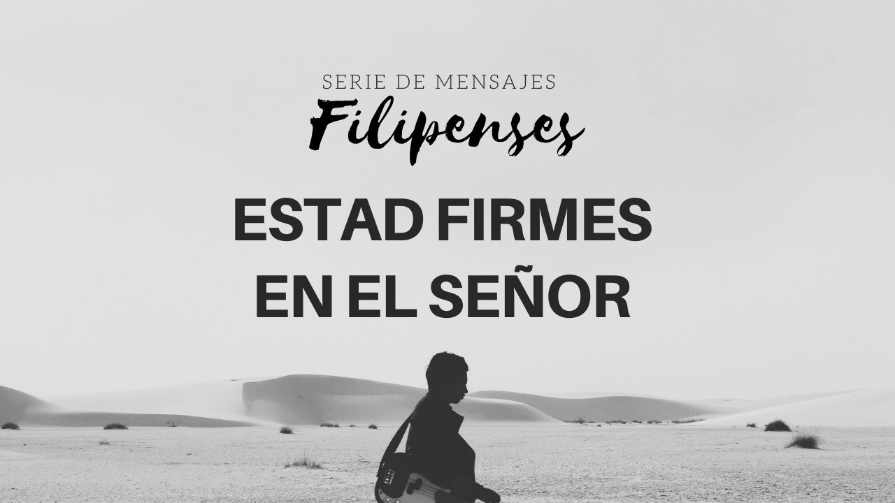 Filipenses 4:1 | Estad firmes en el Señor | Ps Gerson Morey - YouTube