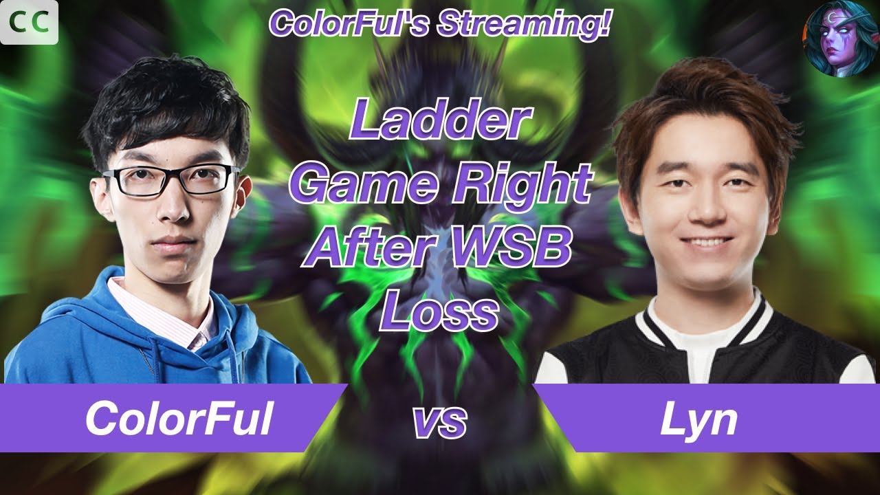 [Eng Sub] Warcraft 3｜ColorFul｜⭐️⭐️⭐️ Ladder Game Right After WSB Loss ...