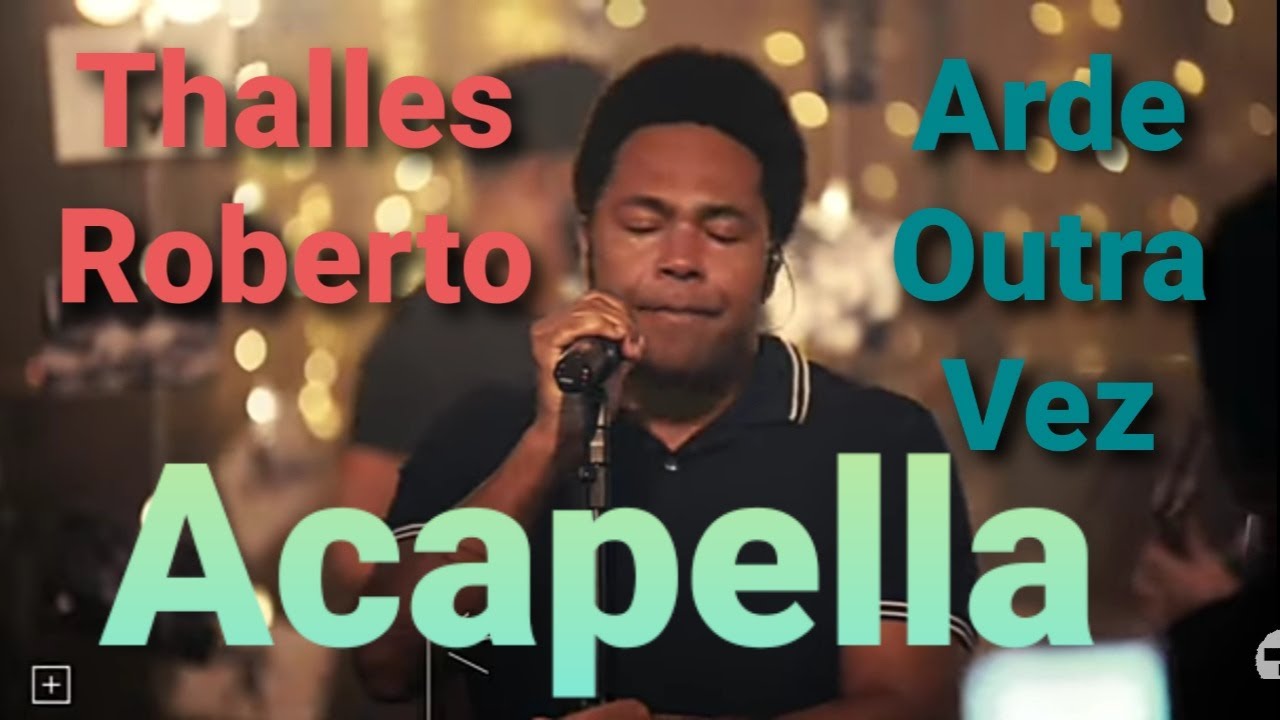 Thalles Roberto - Arde Outra Vez (Acapella) - YouTube