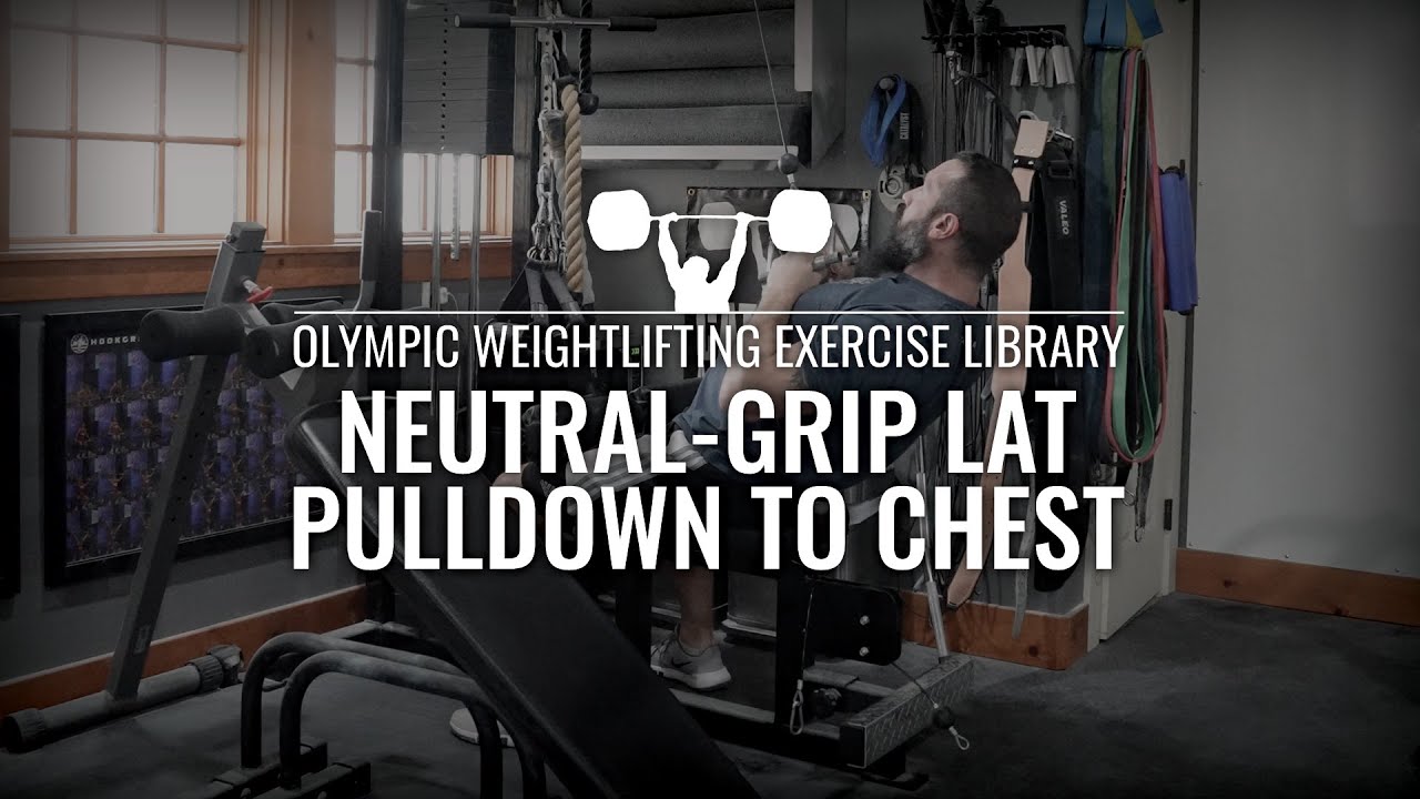Neutral-Grip Lat Pulldown to Chest | Olympic Weightlifting Exercise ...