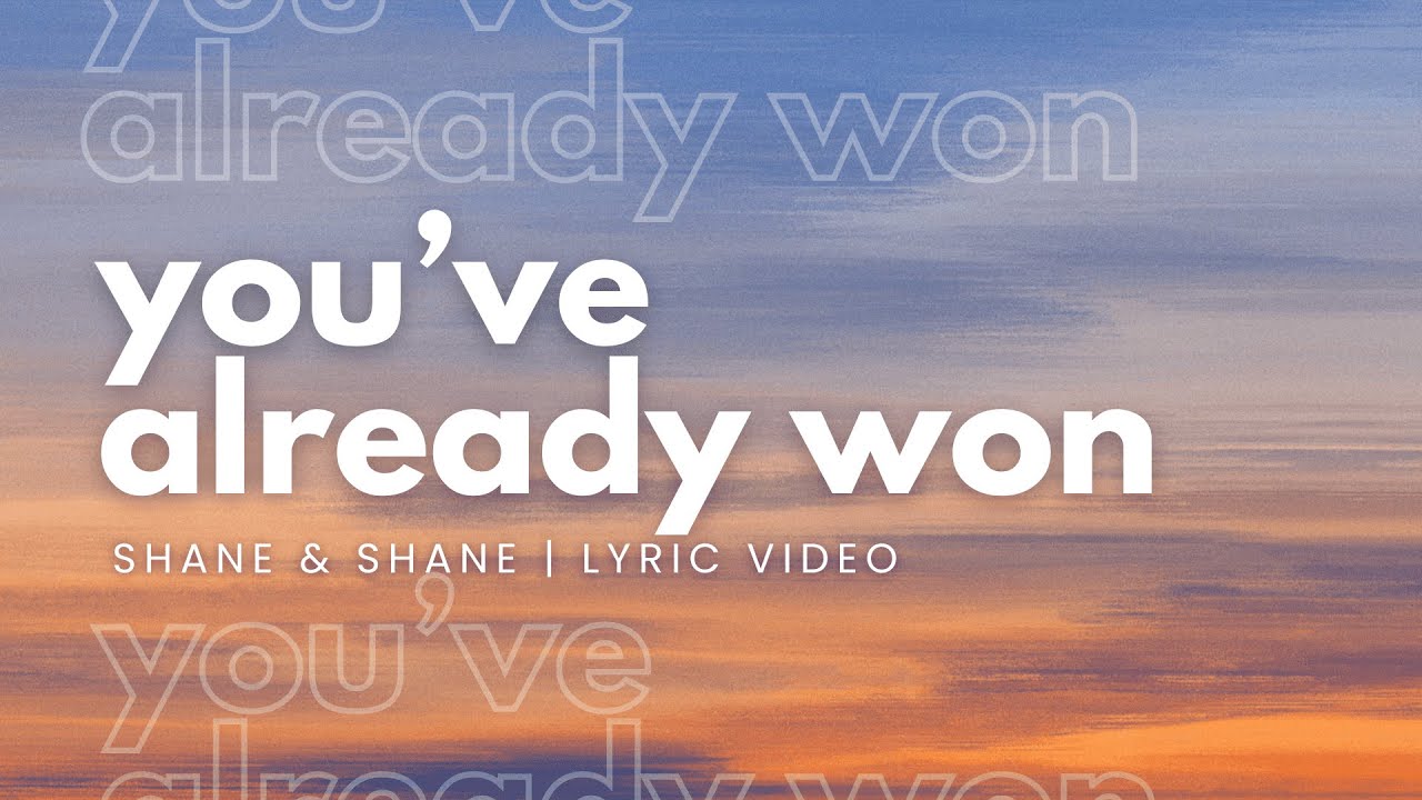 You've Already Won - Shane & Shane | LYRIC VIDEO - YouTube