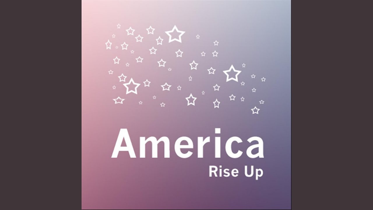 America - Rise Up - YouTube