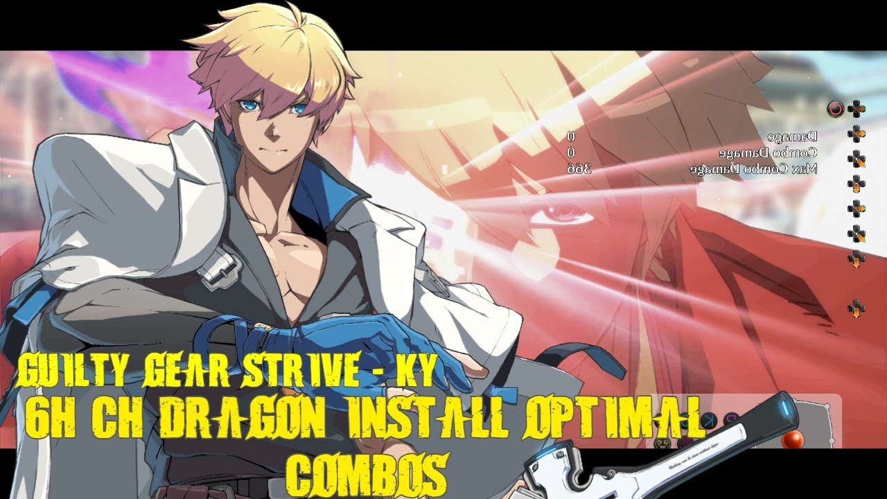 Guilty Gear Strive Ky Dragon Install 6H Counter Easy Optimal Combos ...