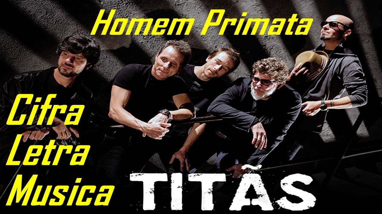 Cifra, Letra e Musica - Titãs - Homem Primata - YouTube