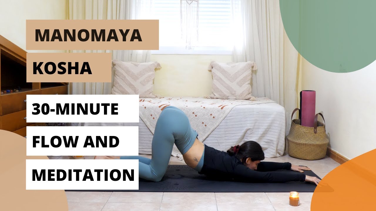 MANOMAYA KOSHA | 30 - Minute Stretchy Yoga Flow and Meditation - YouTube