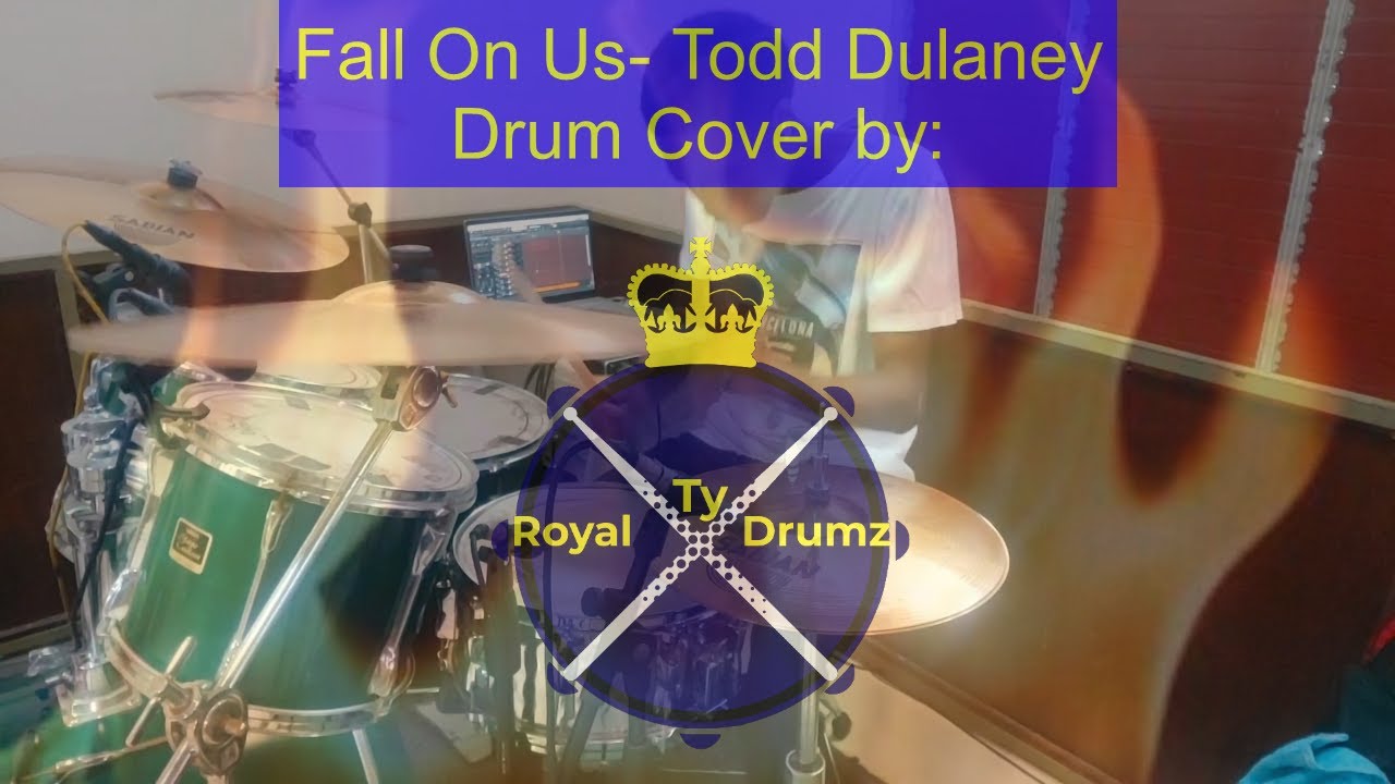Fall on Us-Todd Dulaney(DRUM COVER)|| Royal Ty Drumz - YouTube