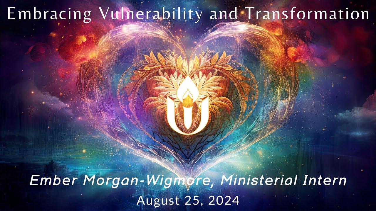 August 25, 2024 Embracing Vulnerability and Transformation ...