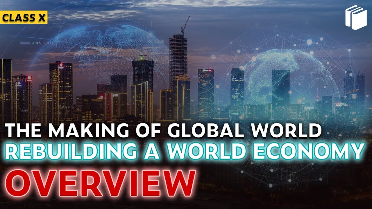 Rebuilding A World Economy The Making Of Global World Chapter 4 History Class 10 rebuilding-a-world-economy-the-making-of-global-world-chapter-4-history-class-10