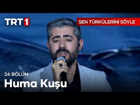 Huma Kuşu - Hakim Doğan | Sen Türkülerini Söyle 24. Bölüm  @SenTurkuleriniSoyle