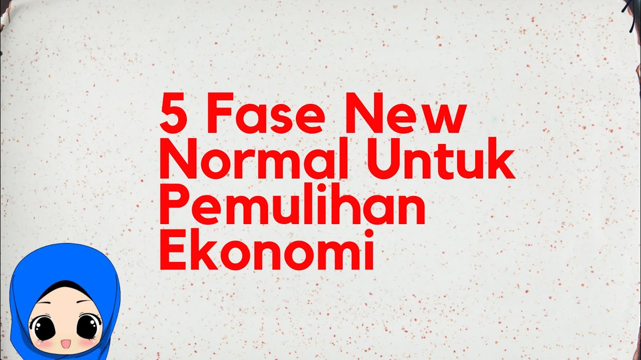 5 Fase New Normal Untuk Pemulihan Ekonomi - YouTube