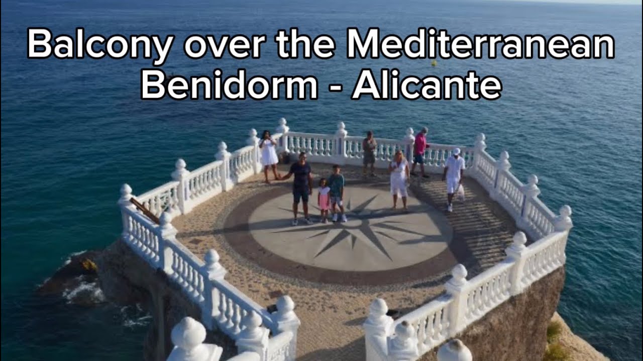 Balcony over the Mediterranean- Benidorm’s Famous Lookout - YouTube