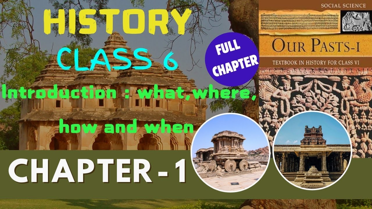 NCERT Class 6 History chapter 1 Introduction: What, Where, How and when ...