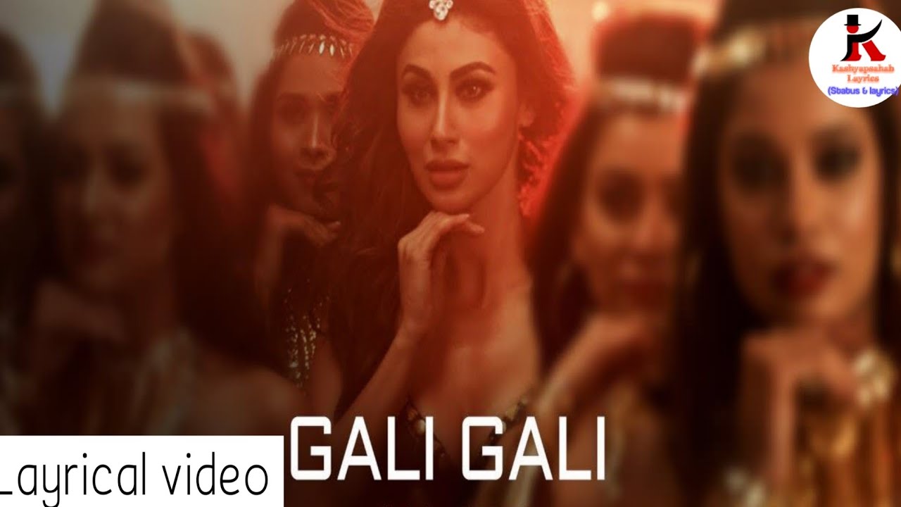 Gali Gali - Layrical video song full HD - Neha Kakker - Mouni Roy - YouTube