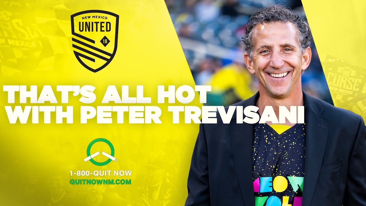 THATS ALL HOT: PETER TREVISANI | NEW MEXICO UNITED - YouTube