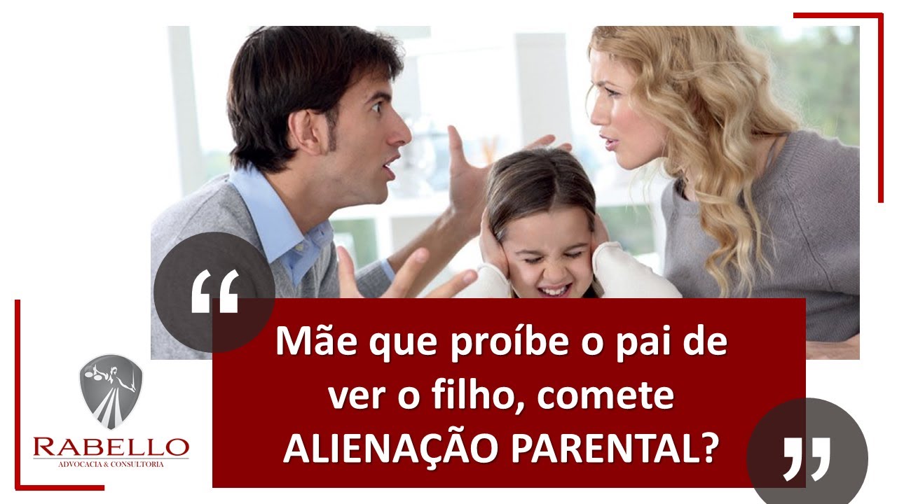 MÃE QUE PROÍBE O PAI DE VER O FILHO, COMETE ALIENAÇÃO PARENTAL? - YouTube