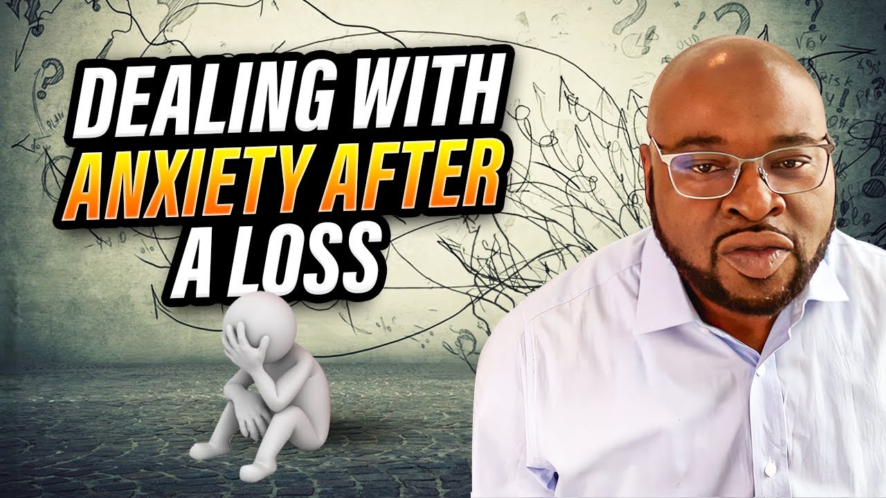 Dealing With Anxiety After A Loss YouTube dealing-with-anxiety-after-a-loss-youtube