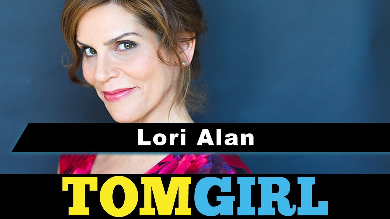 Lori Alan, Actor, Writer, Producer - TomGirl Ep. 13 - YouTube