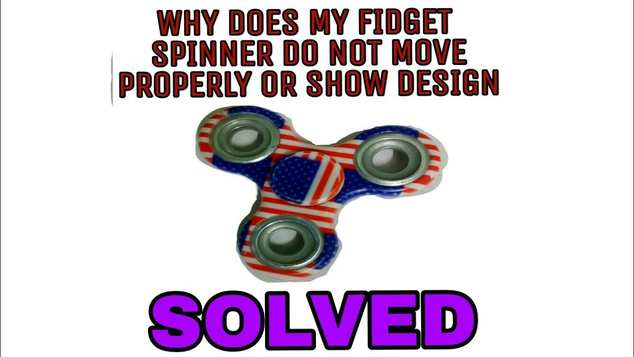 Why does my fidget spinner do not move or show design while playing it ...