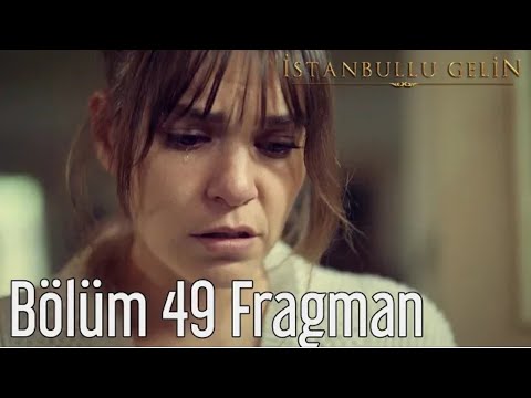 İstanbullu Gelin 49.Bölüm Fragmanı