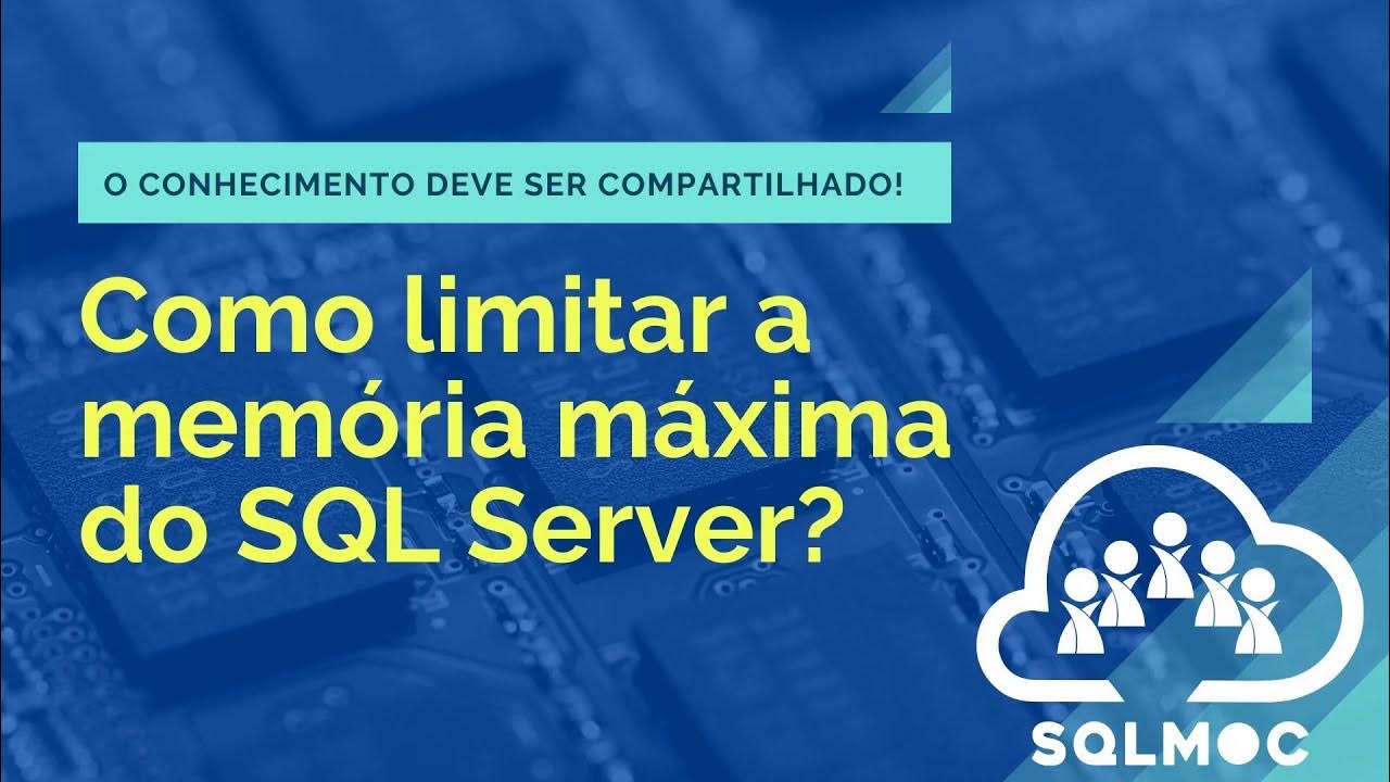 Como Limitar a memória máxima do SQL Server? - YouTube