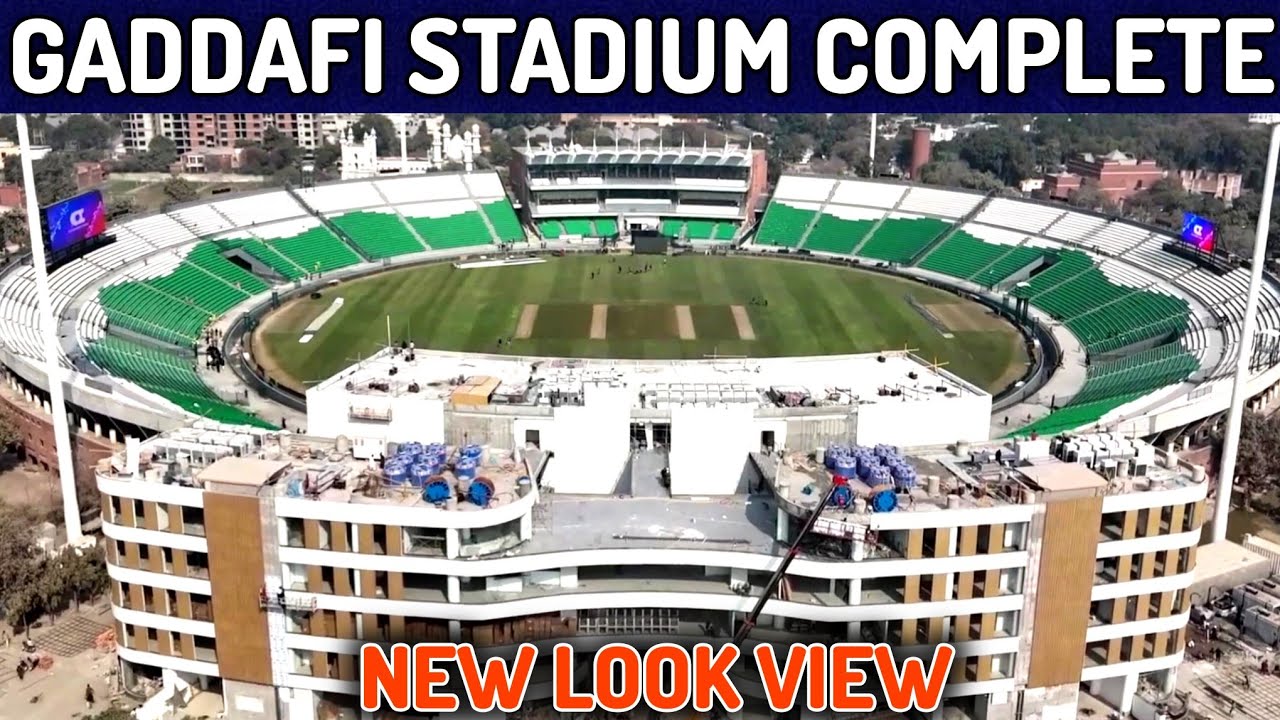 Gaddafi Stadium Complete Renovation | New Look | Latest Gaddafi Stadium ...