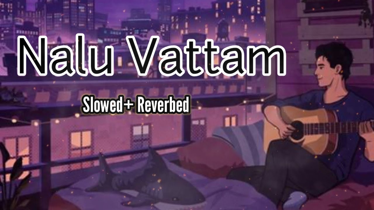 Nalu Vattam(Slowed+ reverb) Mhr - YouTube