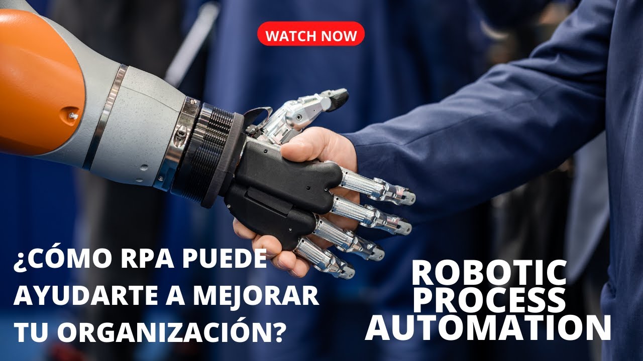 ¿Cómo RPA (Robotic Process Automation) te ayudará a tener una mejor ...
