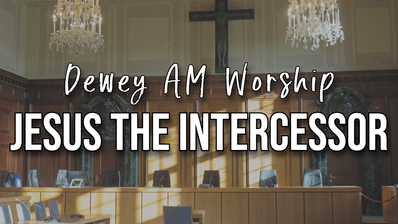 Jesus the Intercessor - AM Worship, December 22 - YouTube