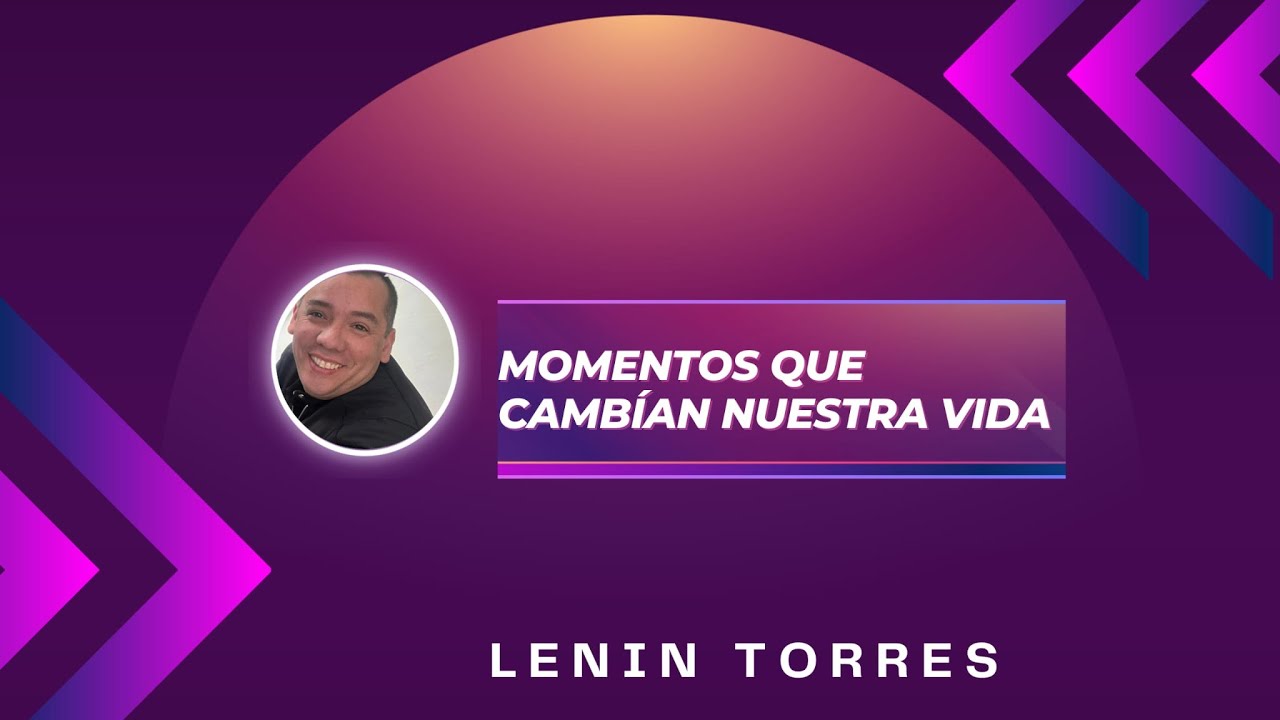 MOMENTOS QUE NOS CAMBIAN LA VIDA. Dr. Lenin Torres. Rompiendo el Silencio. - YouTube