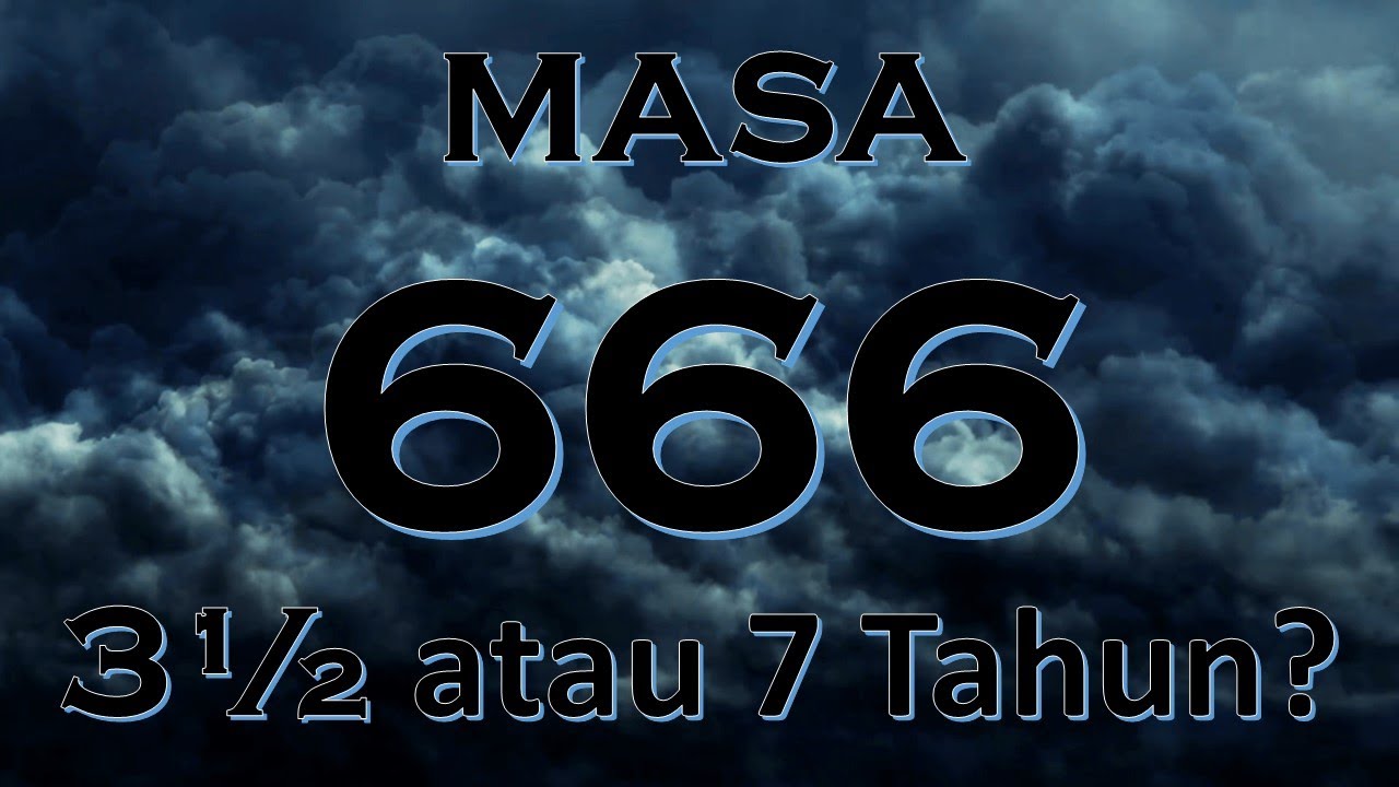 Masa 666 Tiga setengah atau Tujuh tahun - YouTube