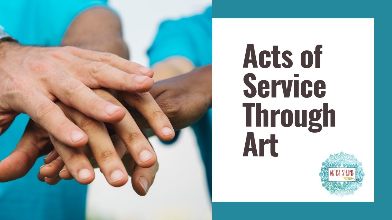 Acts of Service through Art - YouTube