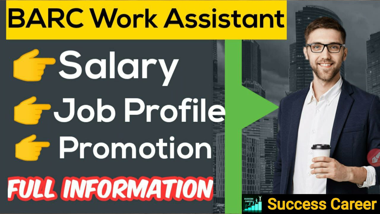 BARC Work Assistant Salary, Job Profile And Promotion Full Information ...