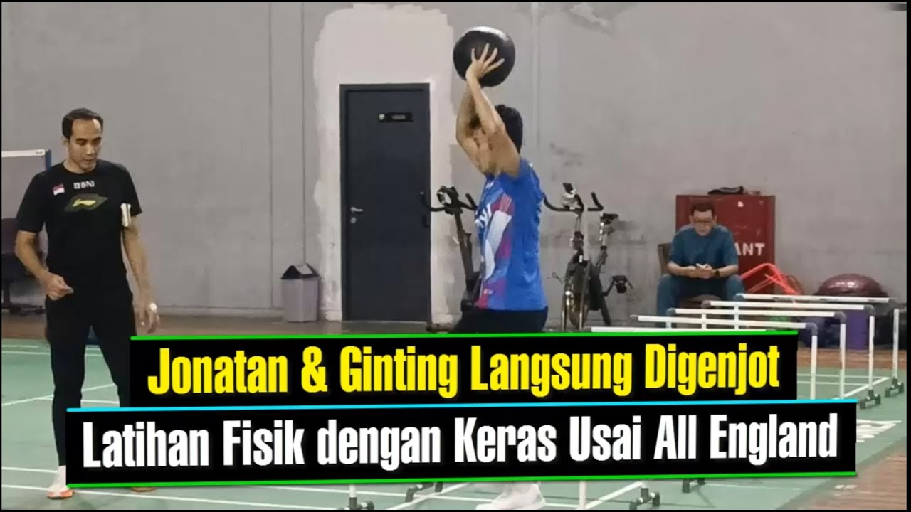 Jonatan Christie dan Anthony Ginting Langsung Digenjot Latihan Fisik ...