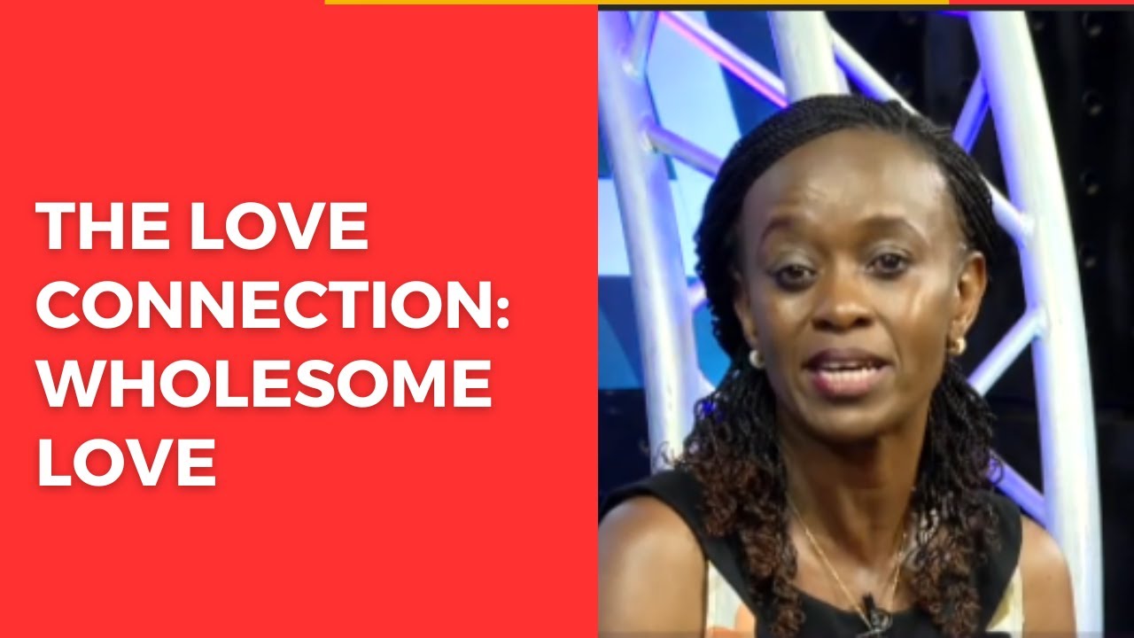 THE LOVE CONNECTION: WHOLESOME LOVE - YouTube