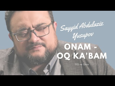 ONAM - OQ KA'BAM... | Sayyid Abdulaziz Yusupov | @OqvaQoraOfficial