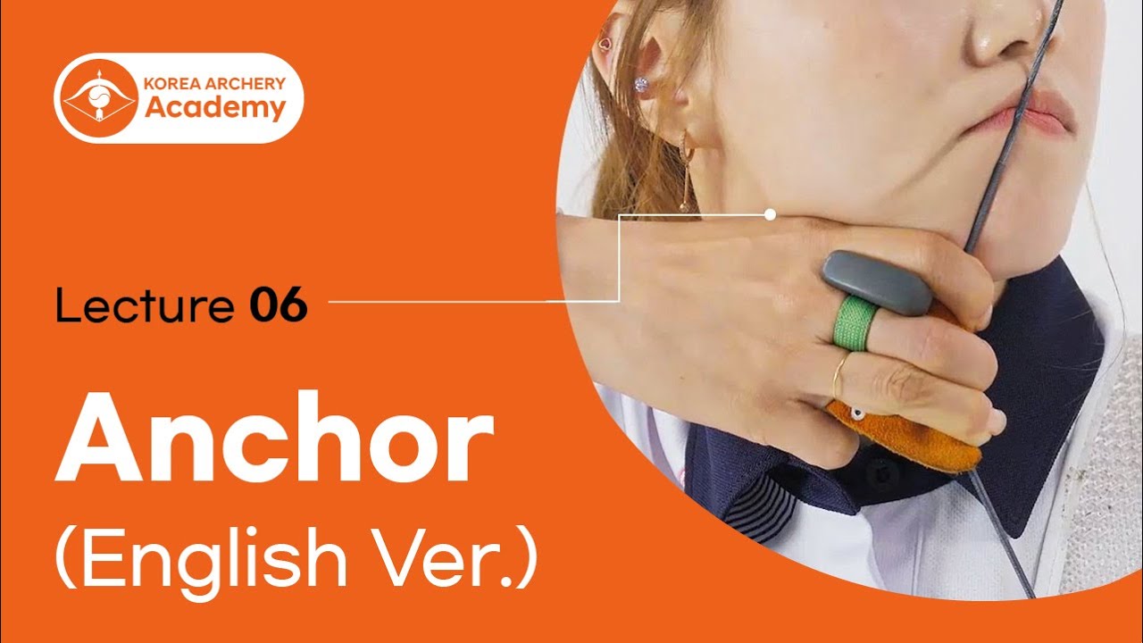 [Korea Archery Academy] Lecture 06. Anchor (English Ver.) - YouTube