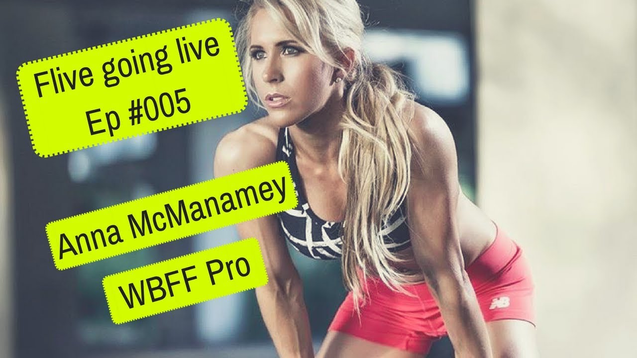 Live on Flive Ep #5 Anna McManamey WBFF Pro - YouTube