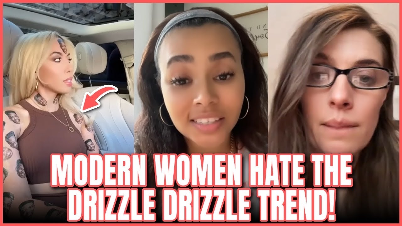 30+ Year-Old Leftover Women Are PISSED At The DRIZZLE DRIZZLE Trend ...
