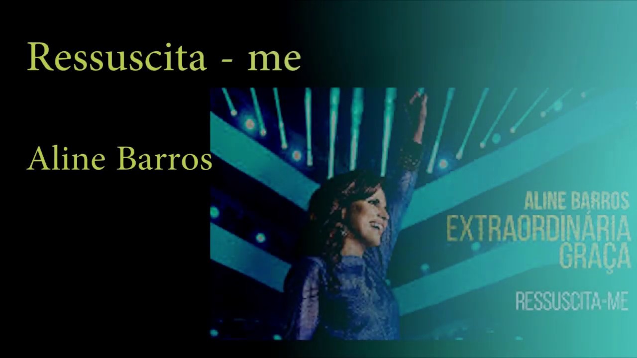 Ressuscita Me Aline Barros Com Letra Cifra E Partitura Youtube